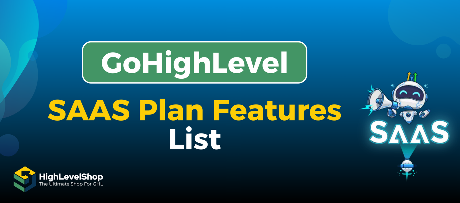 Gohighlevel SAAS Plan Features List - Top GHL Snapshots