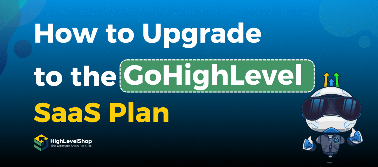 How To Upgrade To Gohighlevel SAAS Plan - Top GHL Snapshots